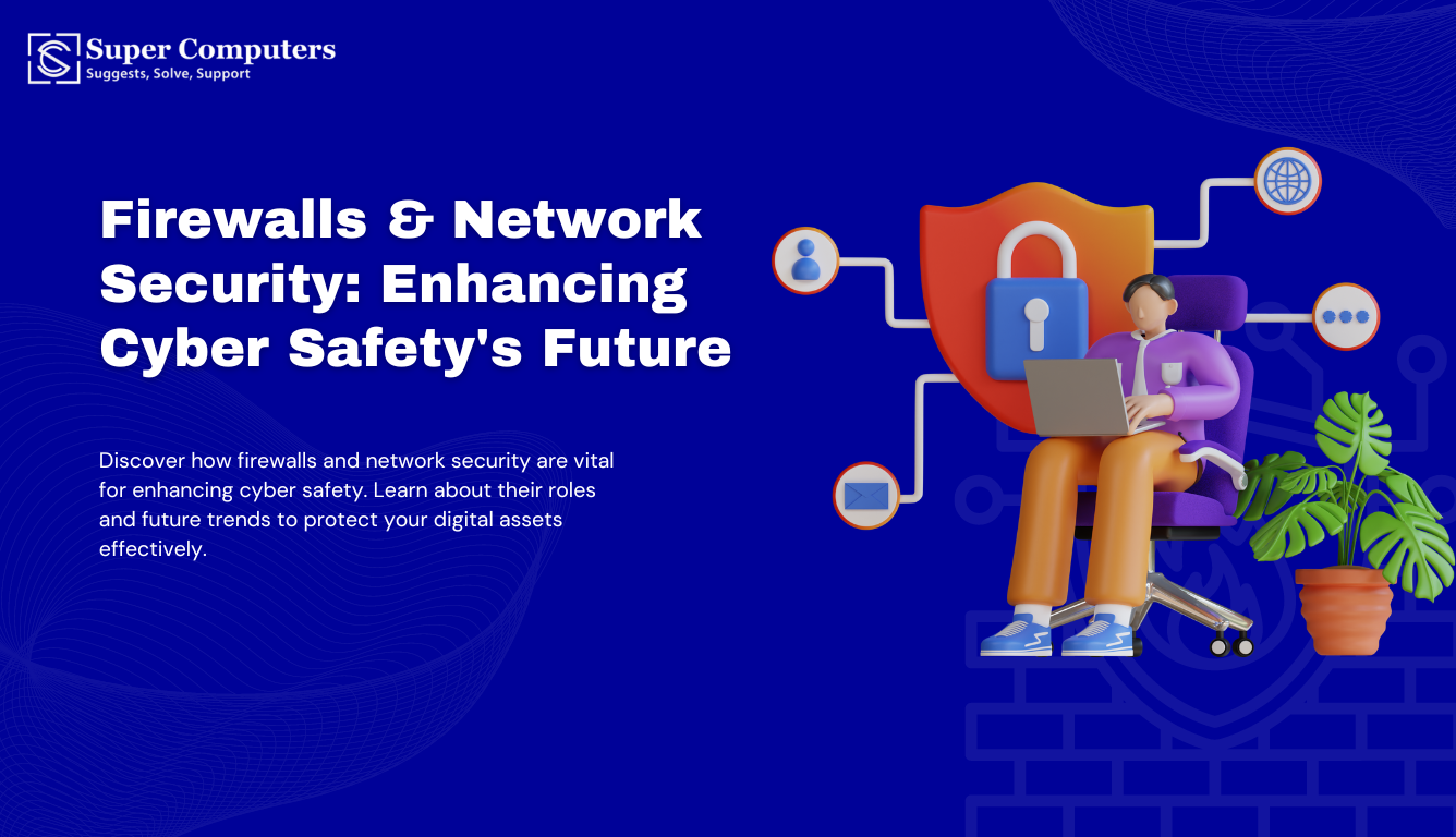 Firewalls and Network Security: Enhancing Cyber Safety's Future